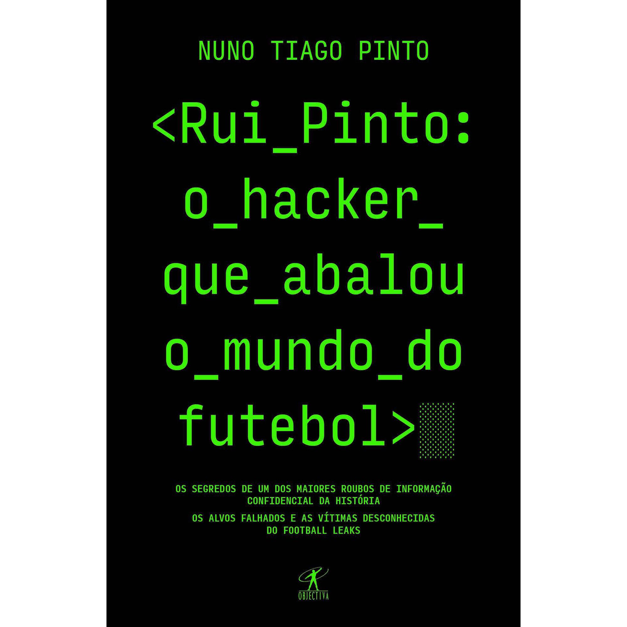 Rui Pinto: o Hacker que Abalou o Mundo do Futebol