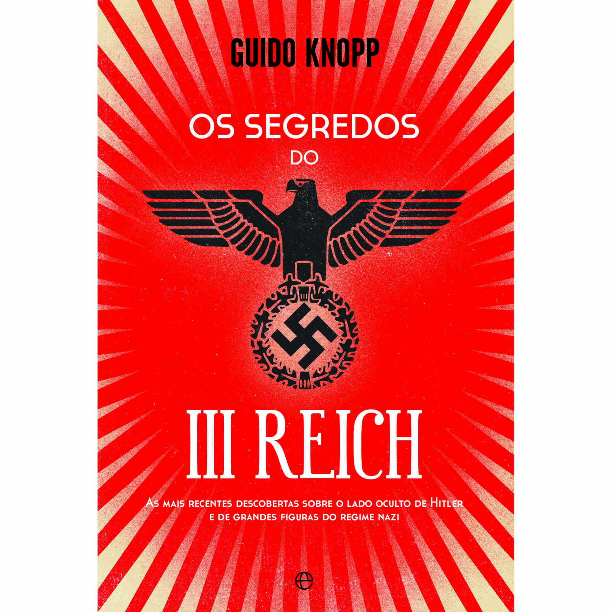 Os Segredos do III Reich de Guido Knopp | Continente Online
