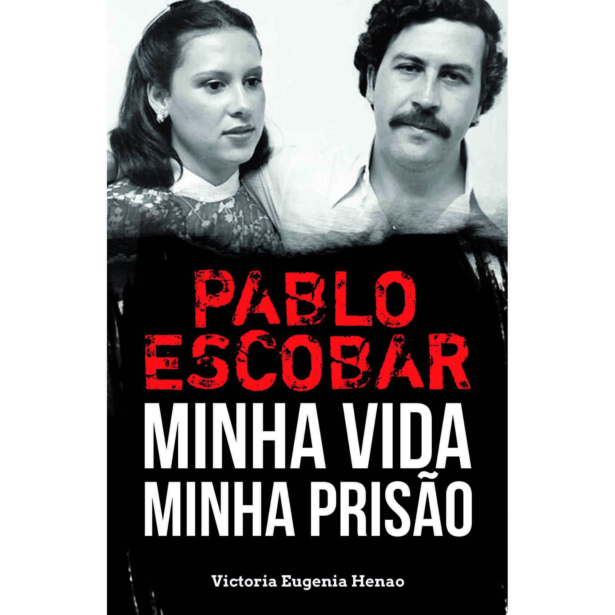 Pablo Escobar - Minha Vida, Minha Prisão de Victoria Eugenia Henao ...
