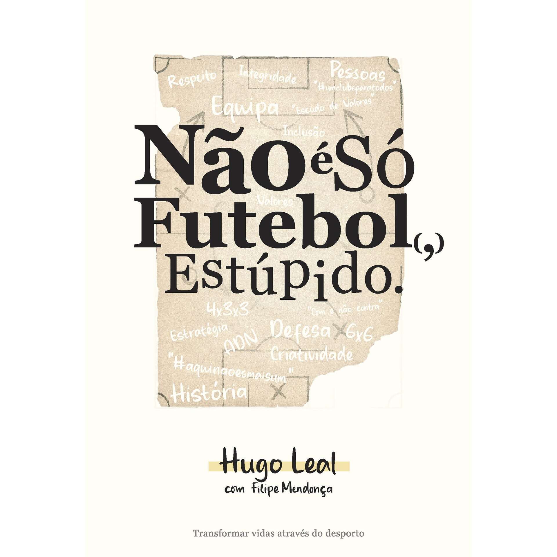 Não é só Futebol, Estúpido de Hugo Leal e Filipe Mendonça | Continente ...