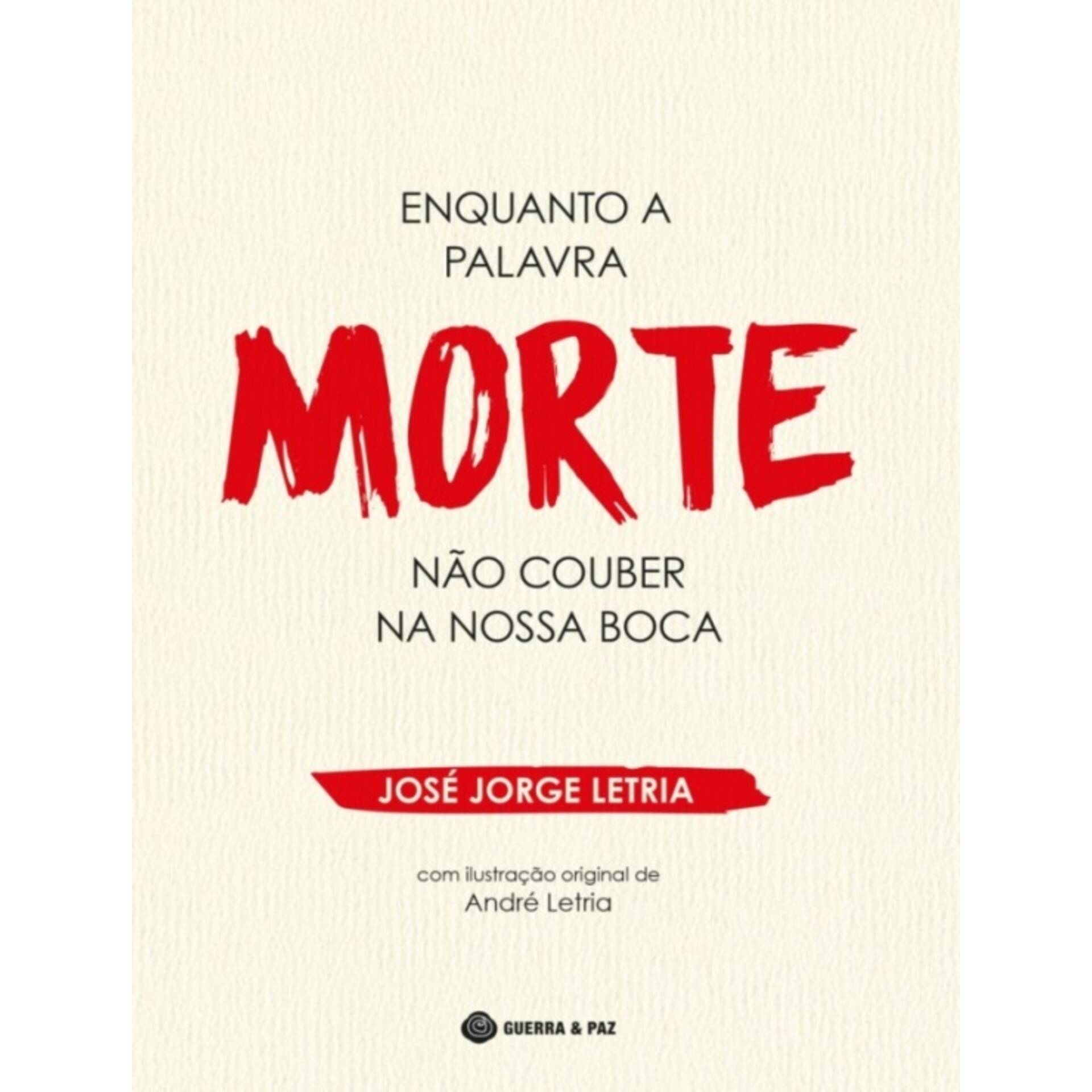Enquanto a Palavra Morte não Couber na Nossa Boca José Jorge Letria ...