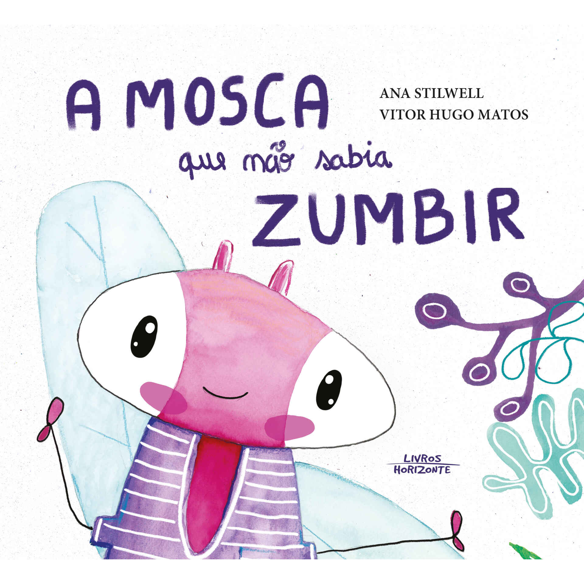 A Mosca Que Não Sabia Zumbir de Ana Stilwell | Continente Online