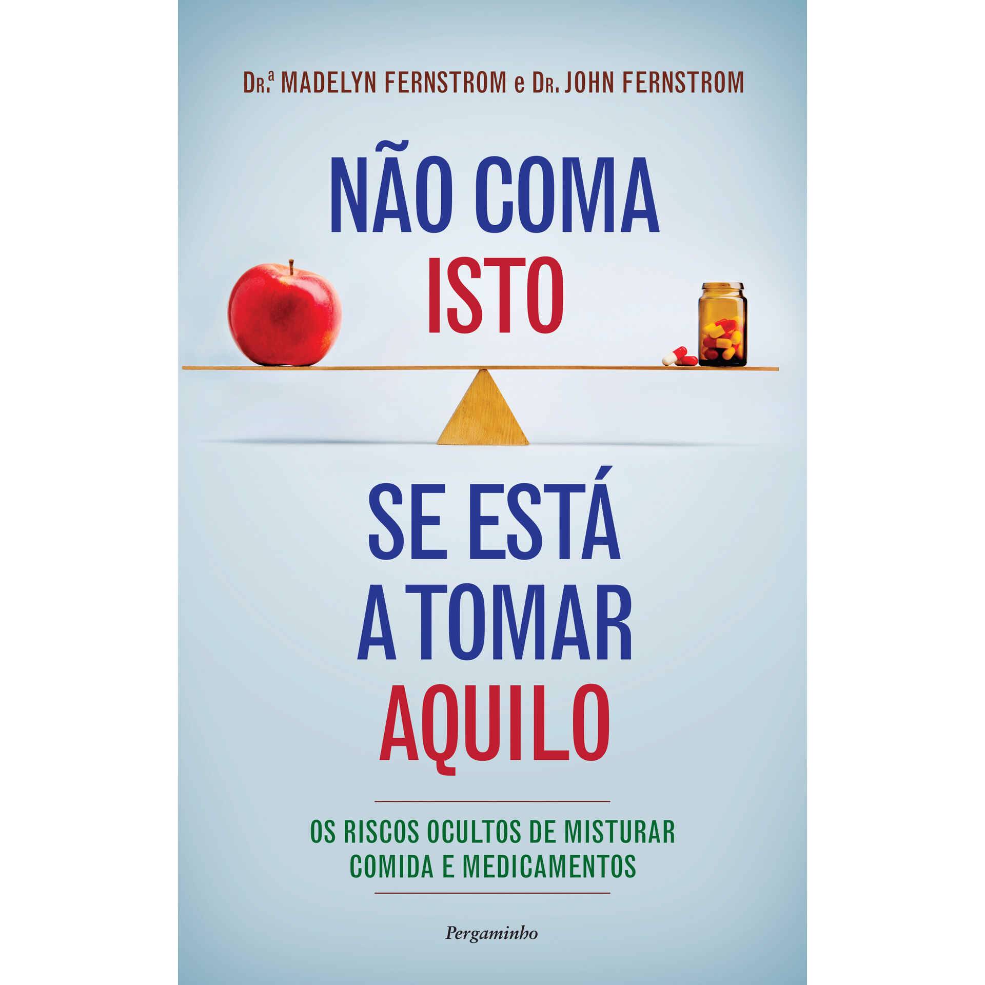 Não Coma Isto se Está a Tomar Aquilo de Madelyn Fernstrom e John ...