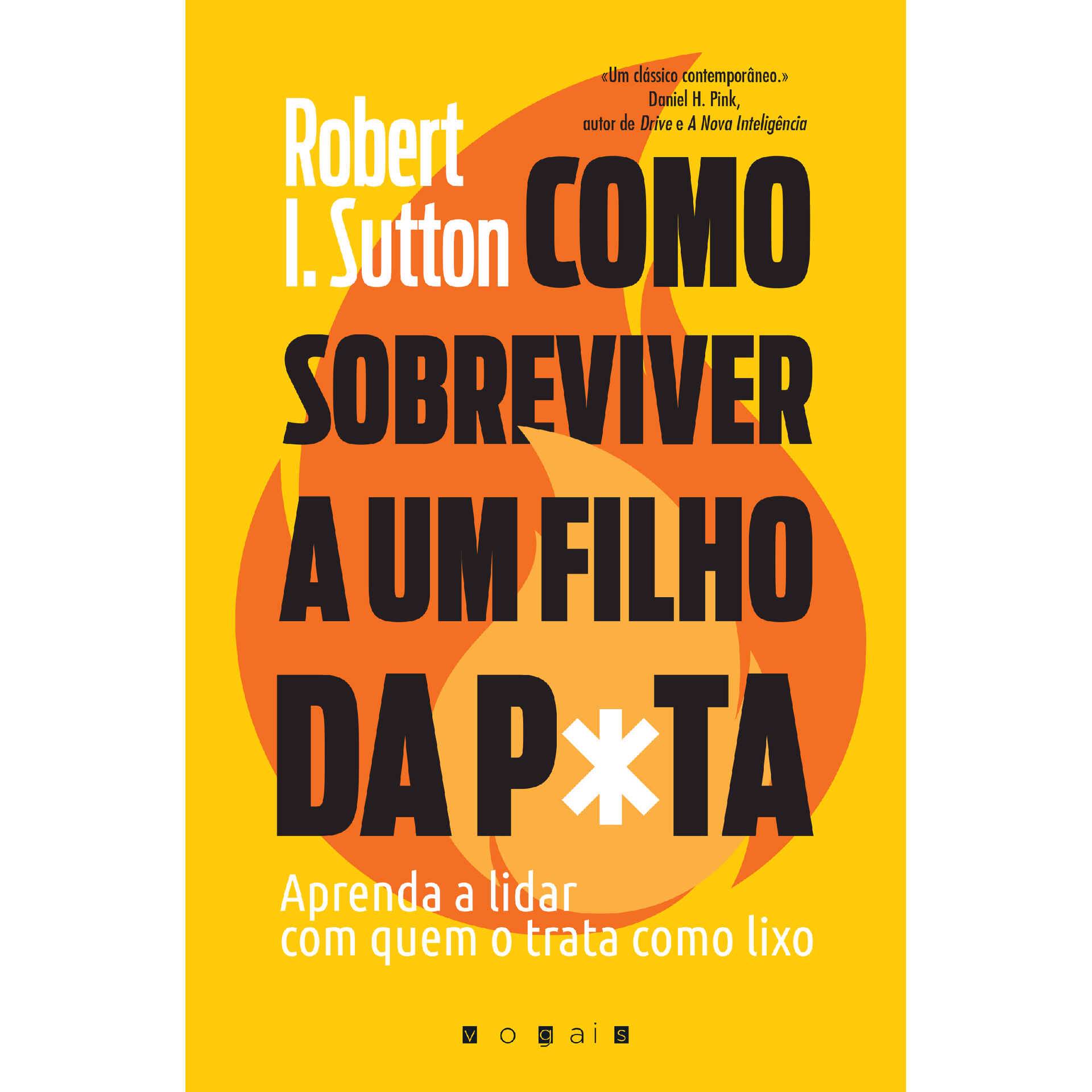 Como Sobreviver a um Filho da P*ta de Robert I. Sutton | Continente Online