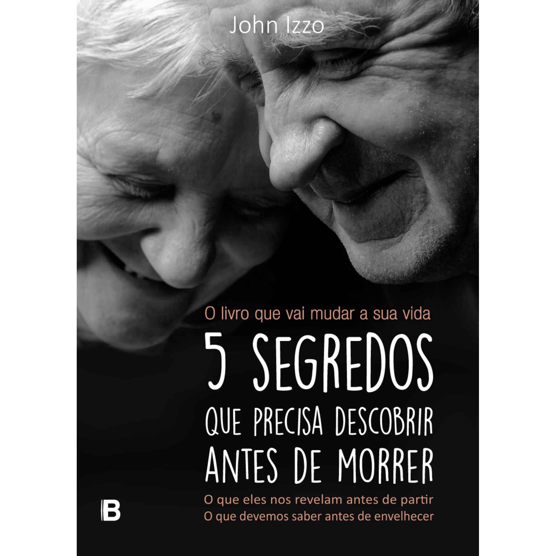 5 Segredos que Precisa Descobrir Antes de Morrer de John Izzo ...
