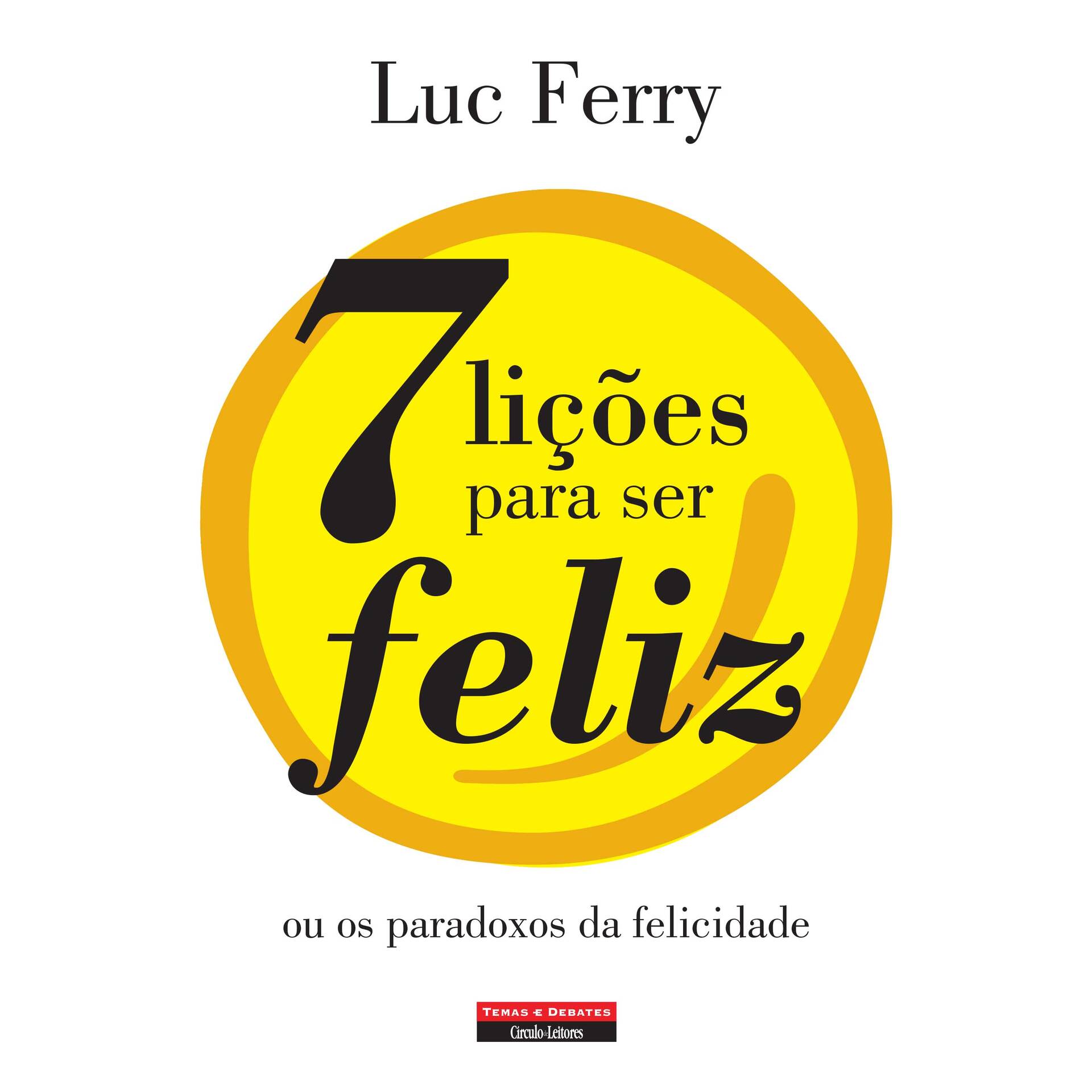 7 Lições para Ser Feliz de Luc Ferry | Continente Online